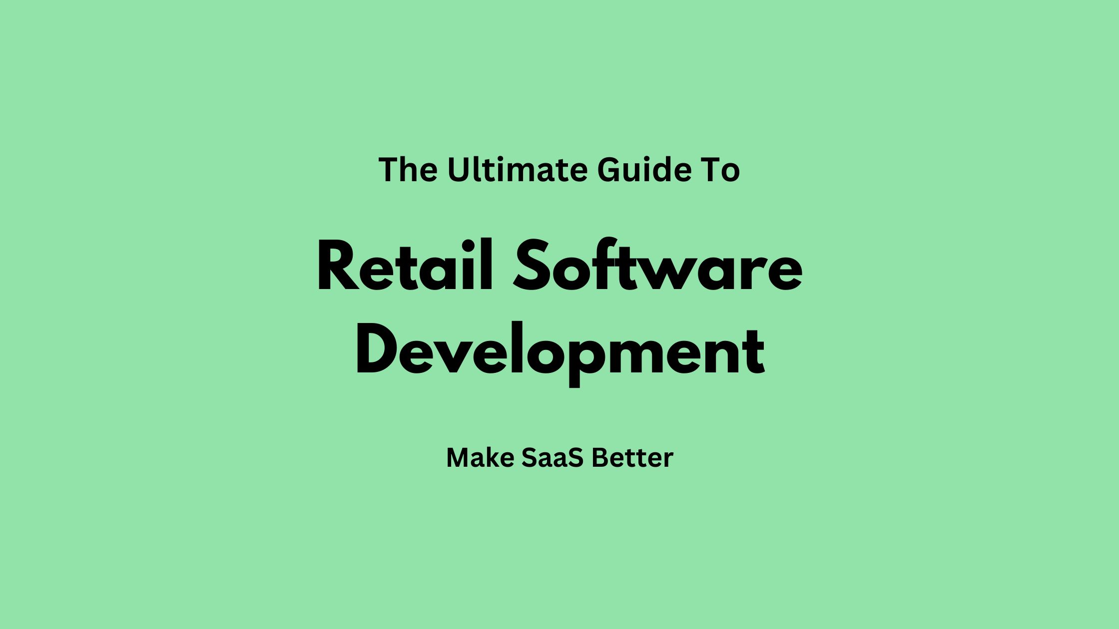 Custom Retail Software Development: Process, Features, and Costs for 2025